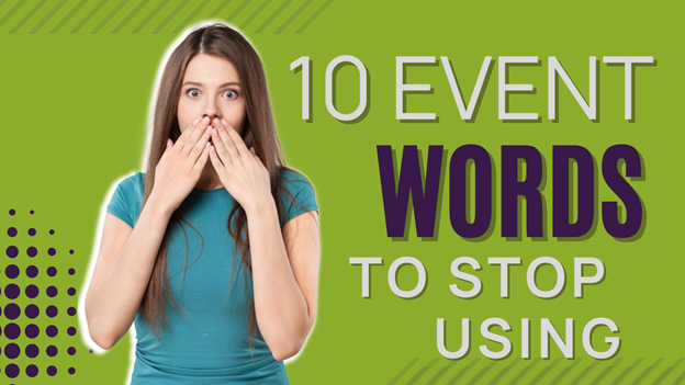 Additional Words You Should Stop Using in The Events Industry…And ...